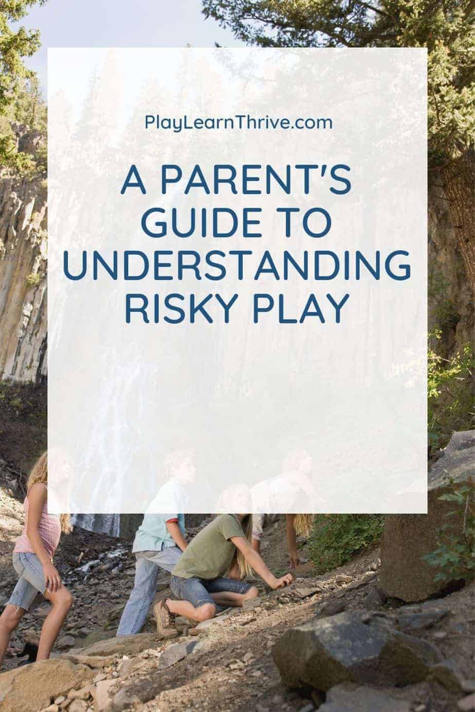 Kids Need Risky Play - Play. Learn. Thrive.