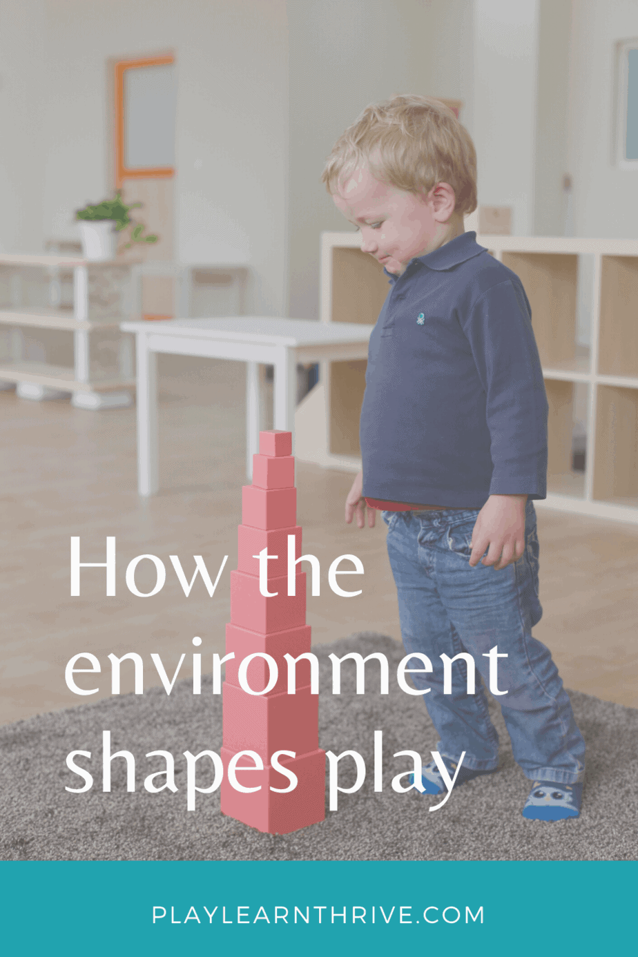 The Environment Shapes Play - Play. Learn. Thrive.